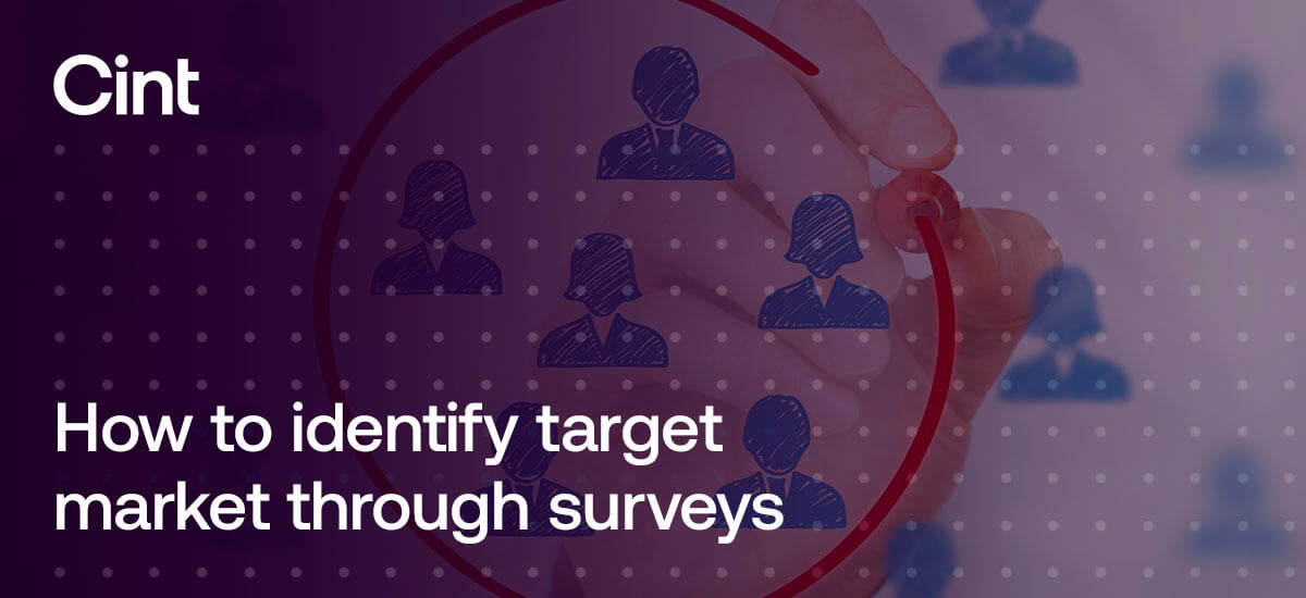 How To Identify Target Market Through Surveys | Cint